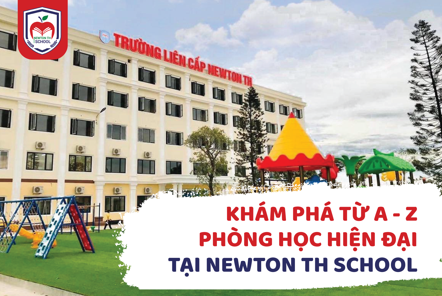 Khám phá từ A - Z phòng học tại Newton TH - Newton TH School